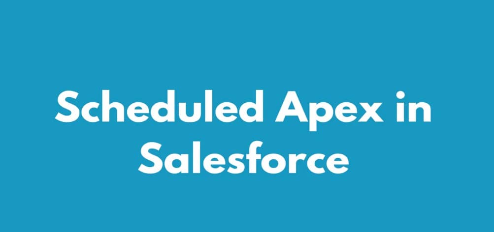 Schedule Apex In Salesforce: A Technical Guide For Developers - SF Connect™